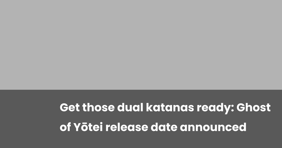 Get those dual katanas ready: Ghost of Yōtei release date announced ...
