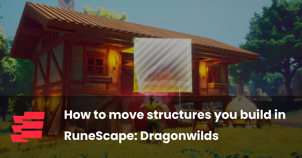 How to move structures you build in RuneScape: Dragonwilds | esports.gg